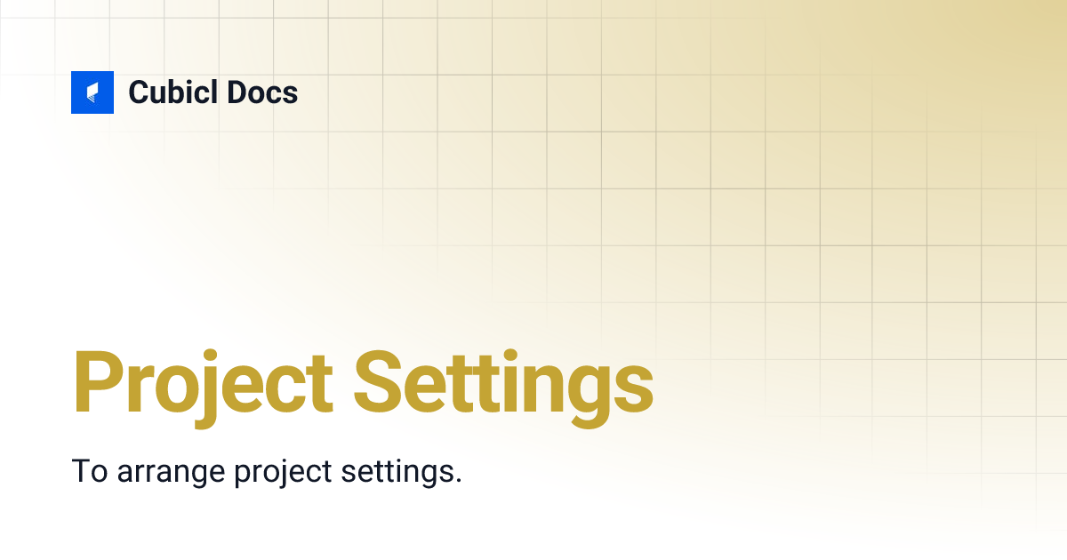 Project Settings | Cubicl Docs