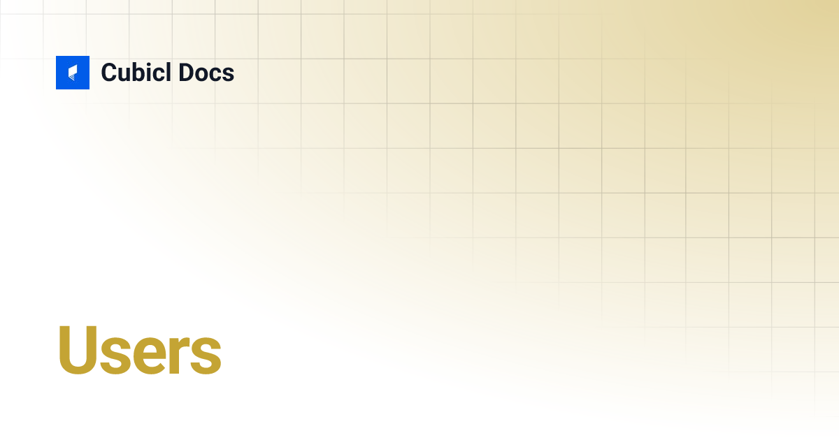 Users | Cubicl Docs